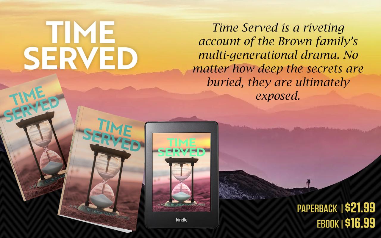 Time Served is a riveting account of the Brown family’s multigenerational drama. - Linda Vann Dupree
